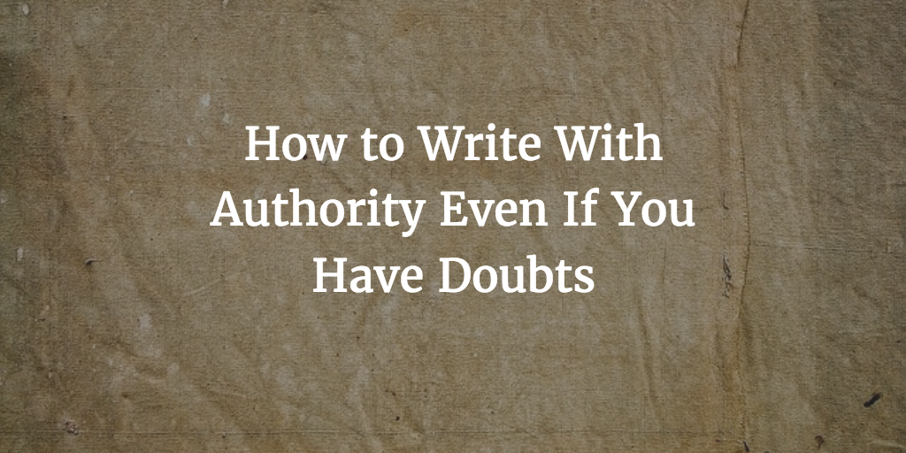 How to Write With Authority Even If You Have Doubts – The PBS Blog